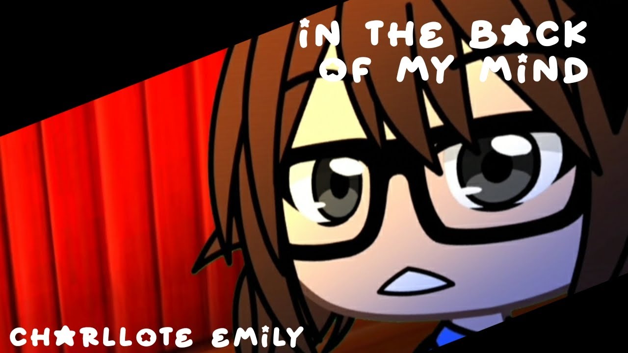 IN THE BACK OF MY MIND || CHARLLOTE EMILY || GACHA × FNaF - YouTube