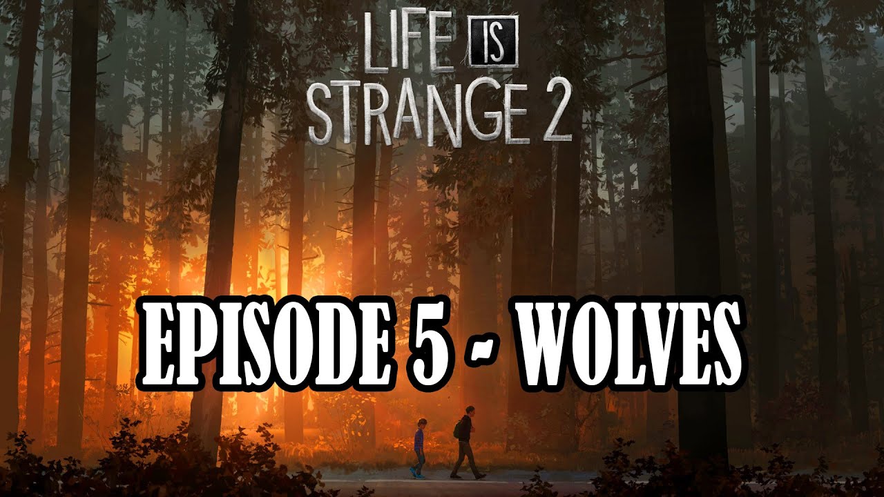 Life is Strange 2 - Episode 5 - Wolves - YouTube