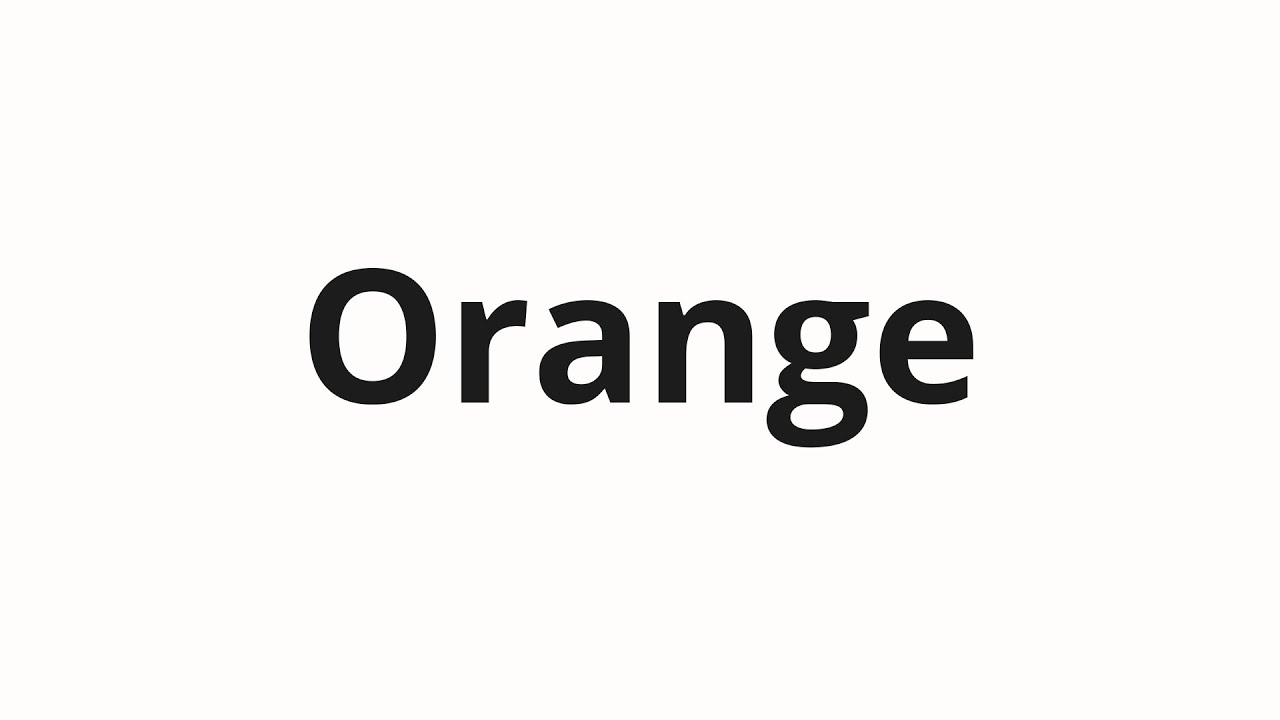 How to pronounce Orange - YouTube