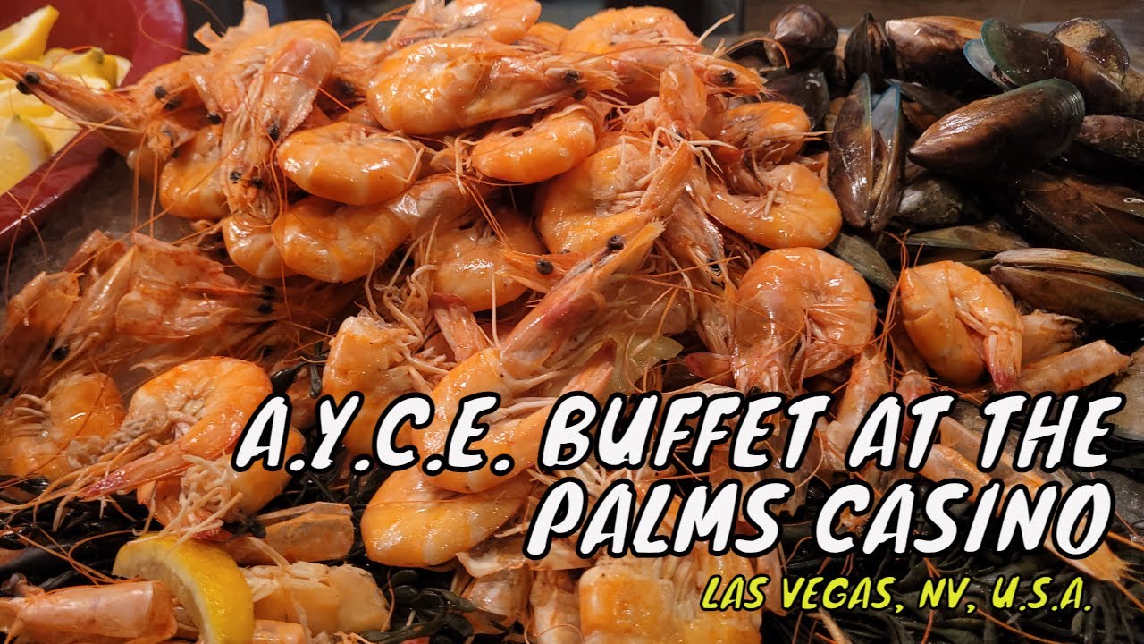 A.Y.C.E. Buffet At The Palms Casino - Las Vegas NV USA | Food Tours ...