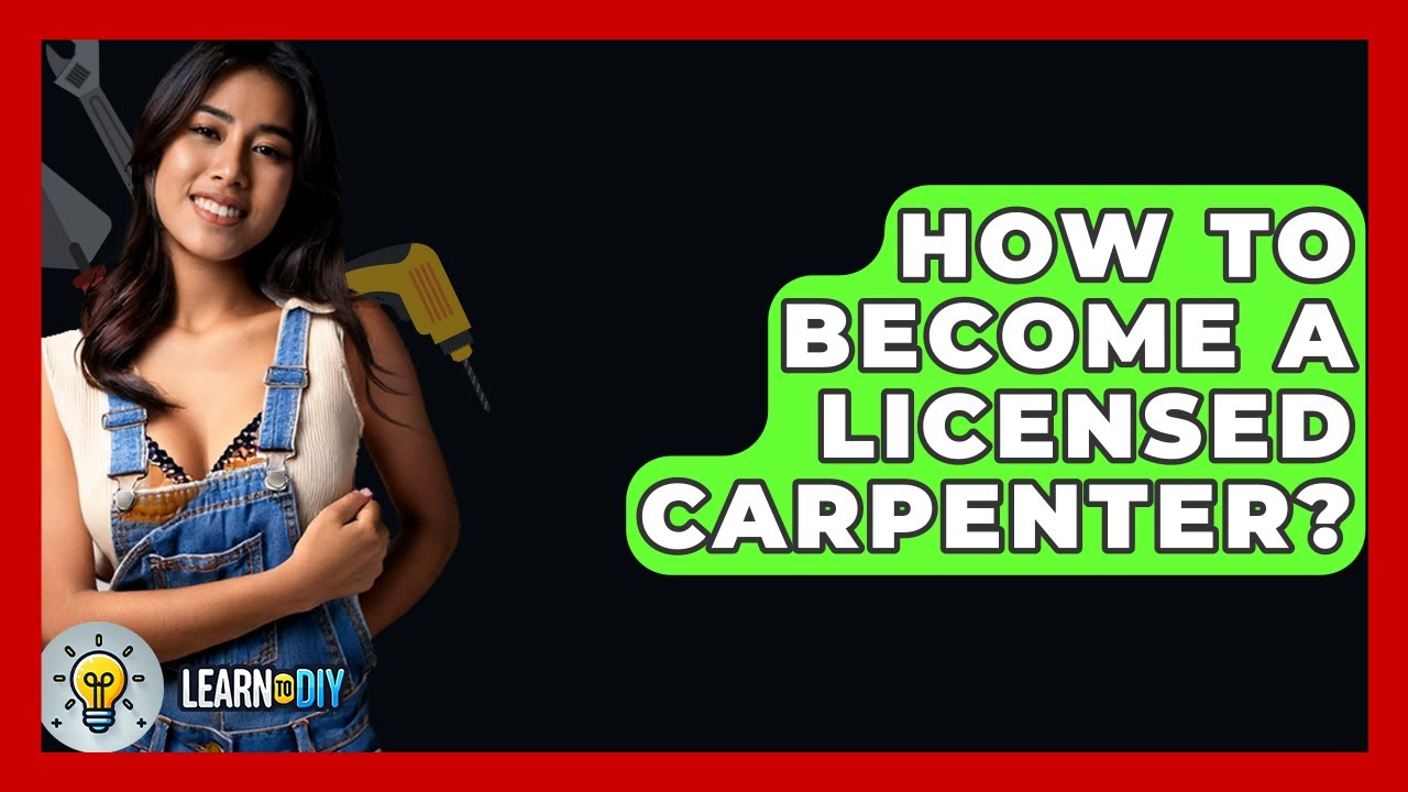 How To Become A Licensed Carpenter? - LearnToDIY360.com - YouTube