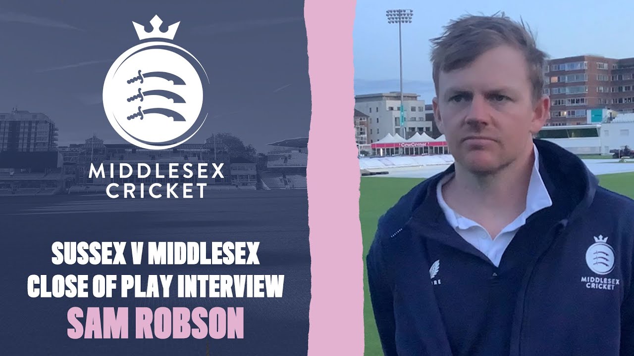 CLOSE OF PLAY INTERVIEW | SAM ROBSON - YouTube