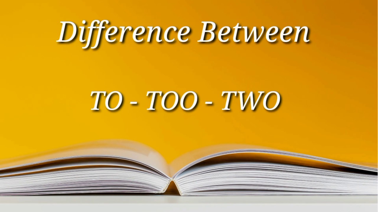 Difference between To Too and Two | To, Too and Two - YouTube
