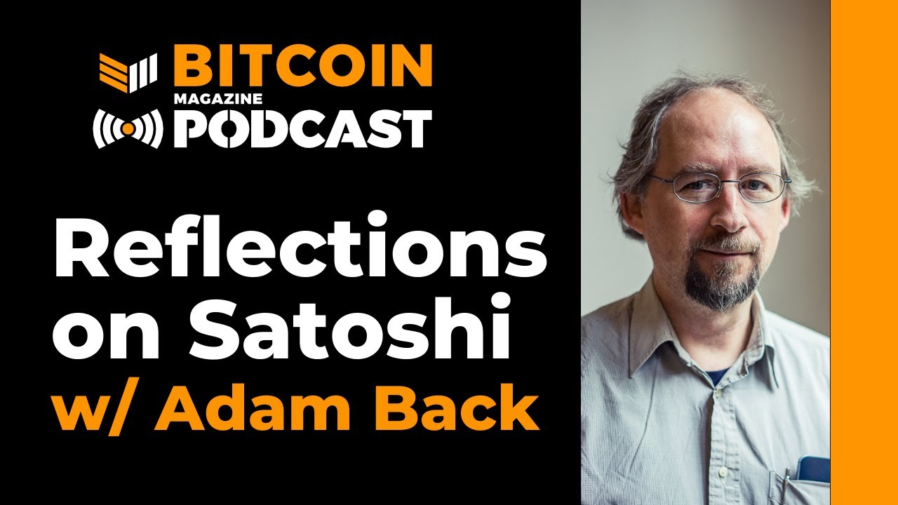Reflections on Satoshi with Adam Back and Pete Rizzo - Bitcoin Magazine ...
