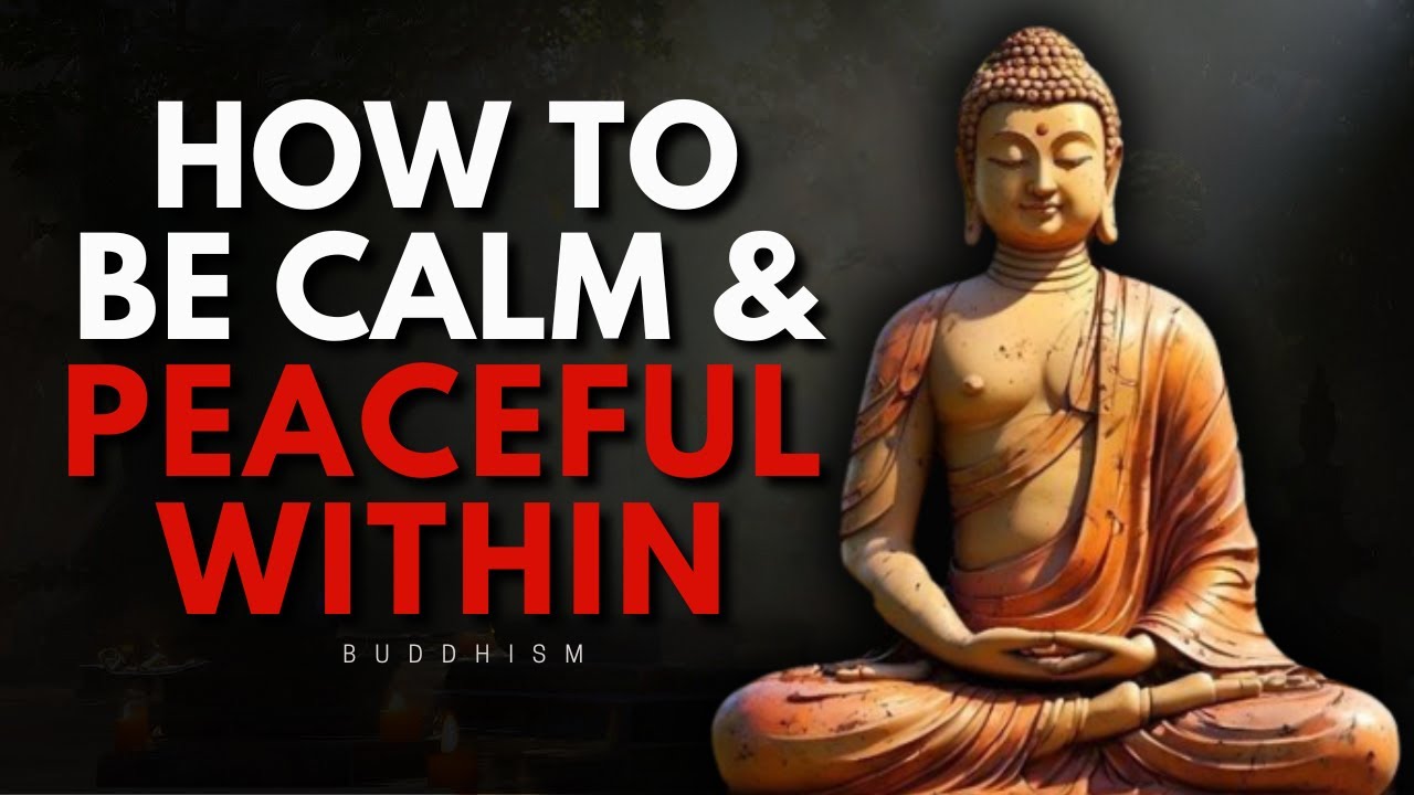 How to Be Calm and Peaceful Within | Buddhist Wisdom for Inner Peace ...