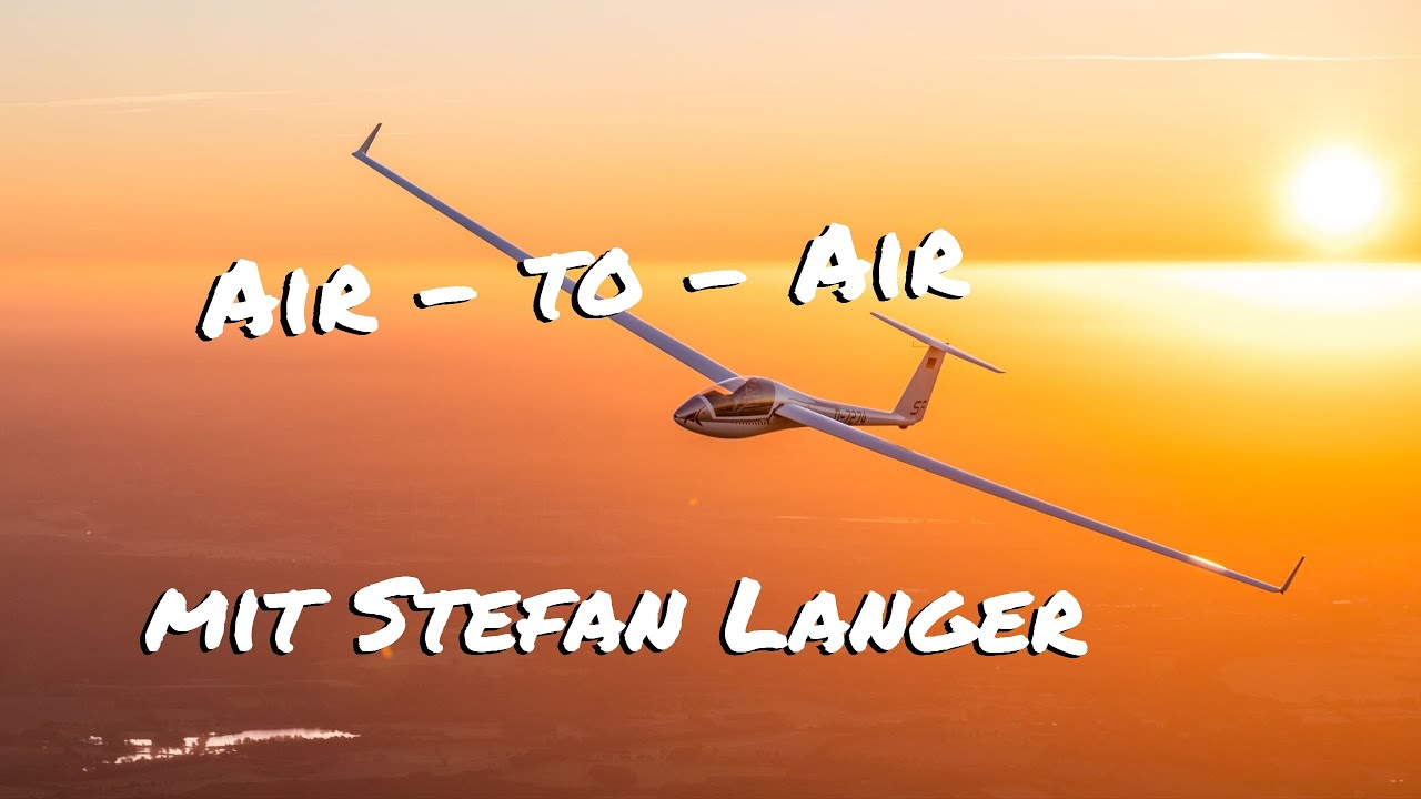 Segelflug Air-to-Air mit Stefan Langer / FotoFlugFiesta Teil 1 - YouTube