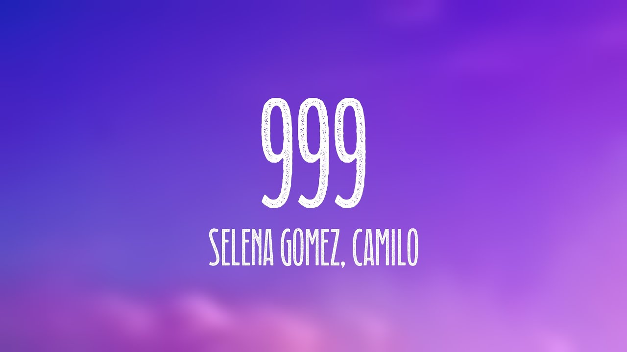 999 - Selena Gomez, Camilo (Lyrics Video) - YouTube