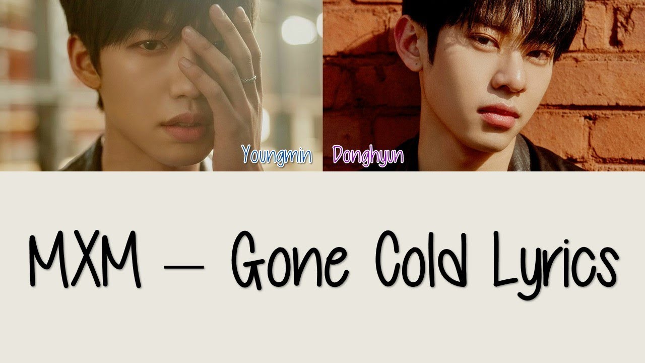 MXM – Gone Cold [Hang, Rom & Eng Lyrics] - YouTube