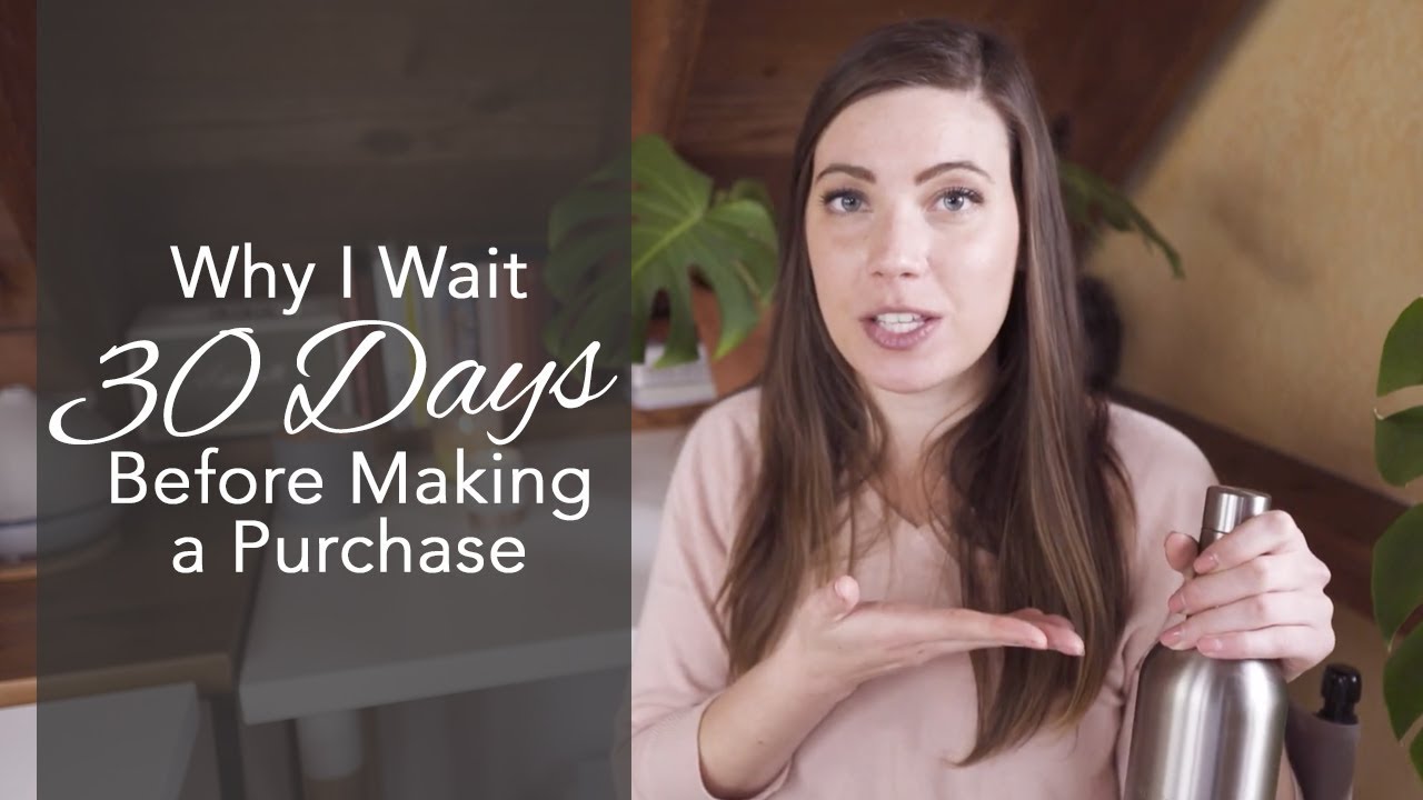 Why I Wait 30 Days Before Making a Purchase - YouTube