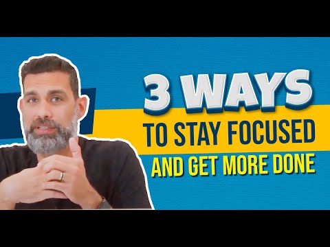 3 ways to stay focused and get more done - YouTube