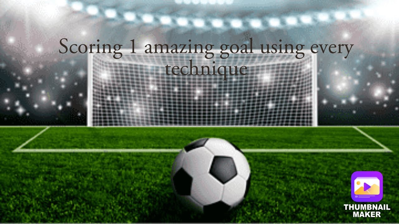 SCORING 1 AMAZING GOAL USING EVERY TECHNIQUE!!! - YouTube