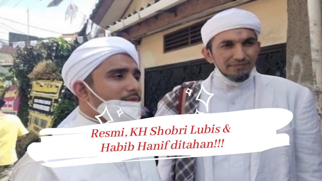 Innalillahi, KH Shobri Lubis, Habib Hanif dan 4 Lainnya Resmi Ditahan ...