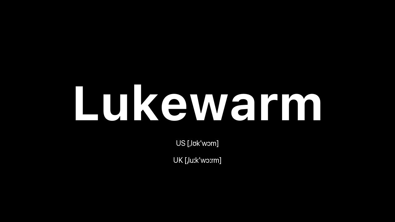 How to Pronounce Lukewarm: 🇺🇸 American English vs. 🇬🇧 British English ...