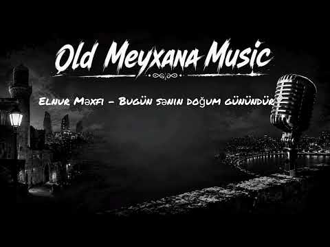 Elnur Məxfi - Bu gün sənin doğum günündür