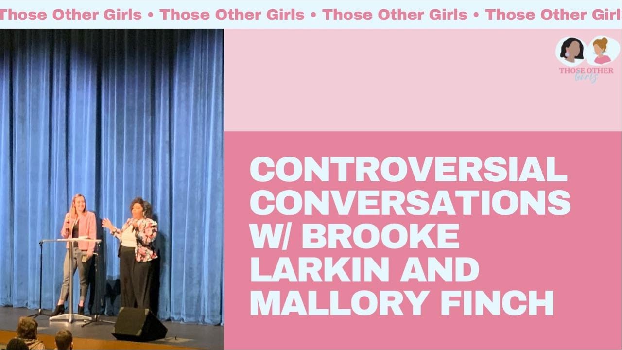 Controversial Conversations w/ Brooke Larkin and Mallory Finch | Anti ...