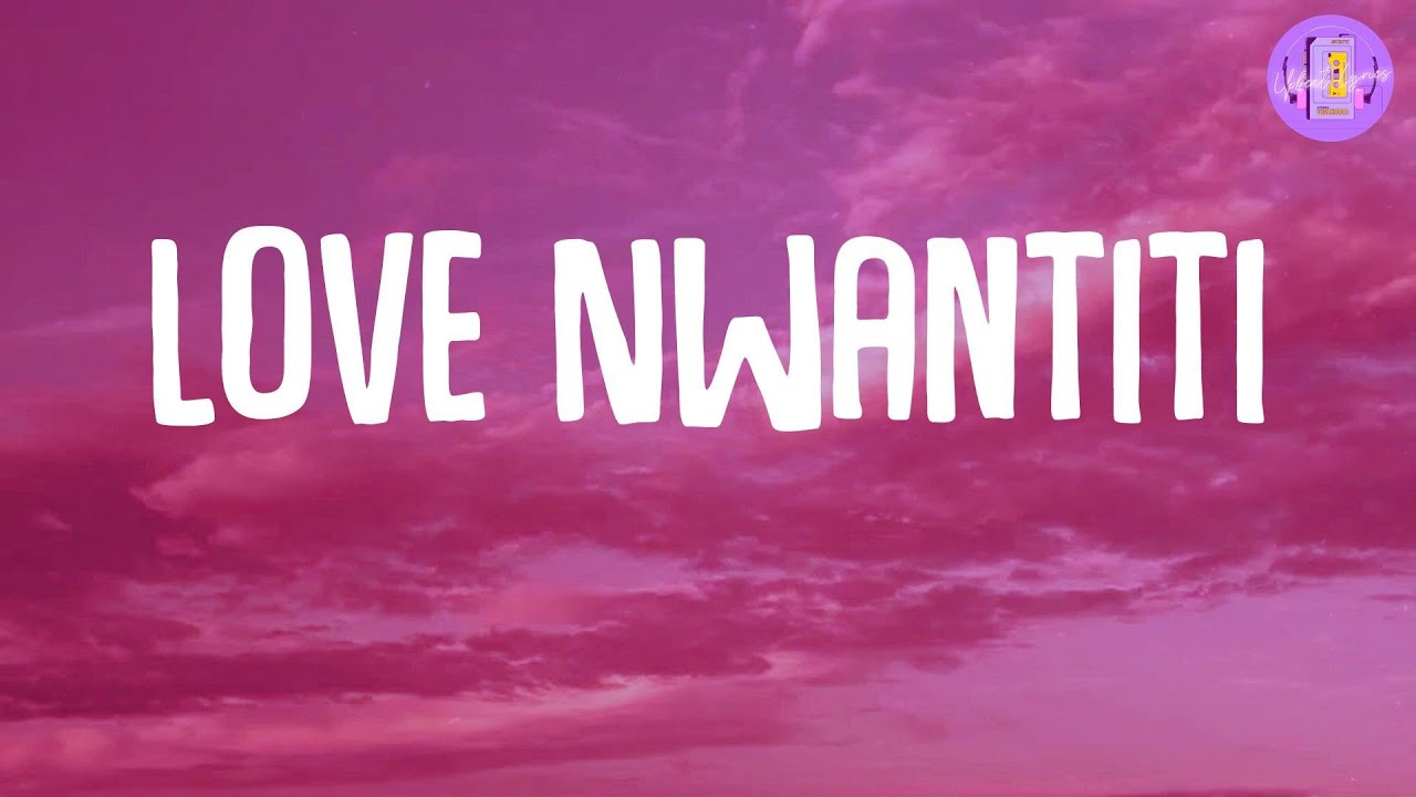 Love Nwantiti - CKay (Lyrics) - YouTube