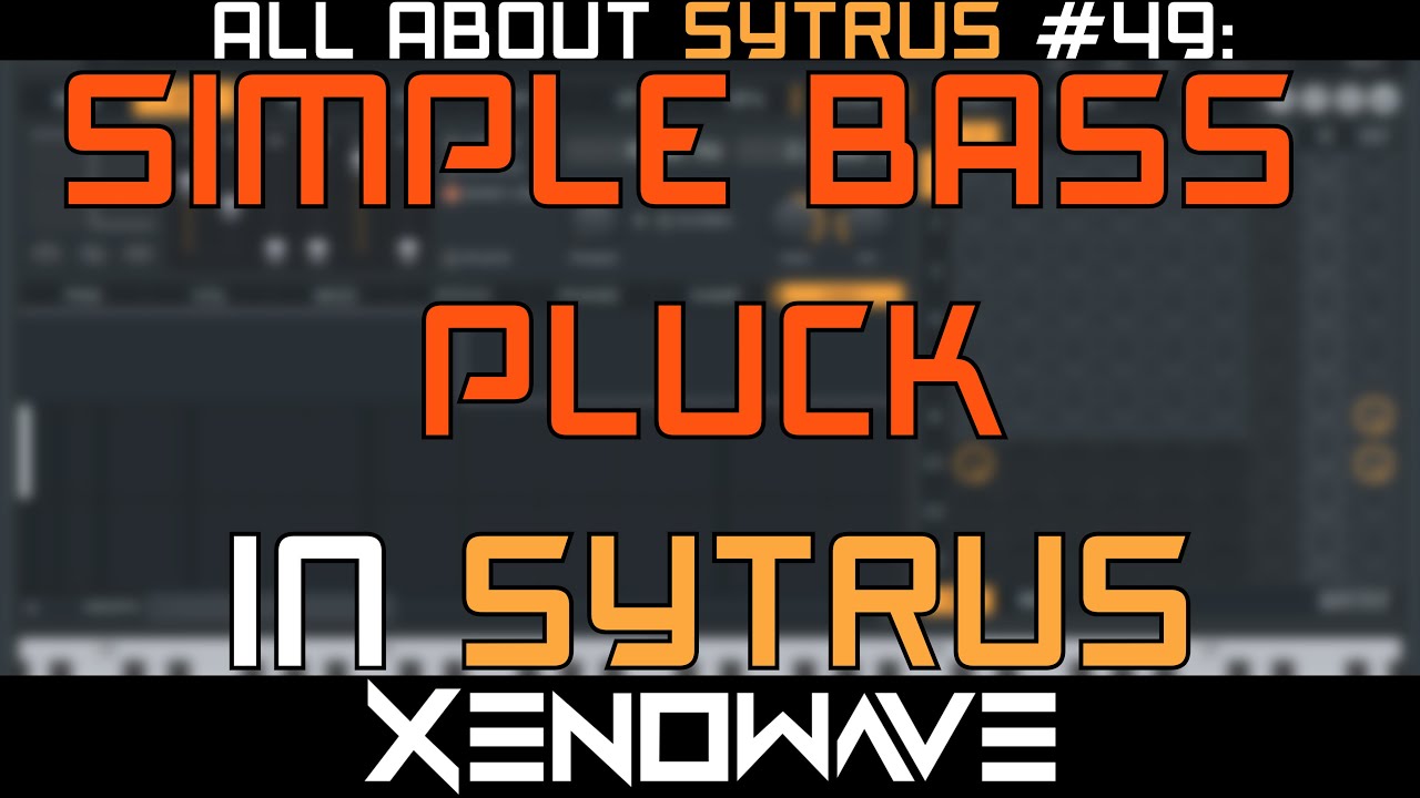 How to Make a Bass Pluck in Sytrus | All About Sytrus 49 - YouTube