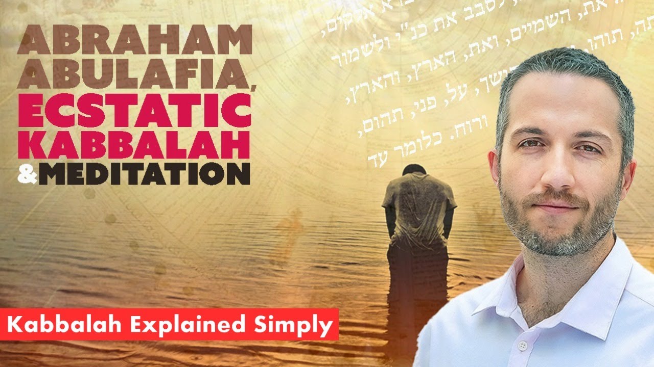 What Does Authentic Kabbalah Say About: Abraham Abulafia, Ecstatic ...