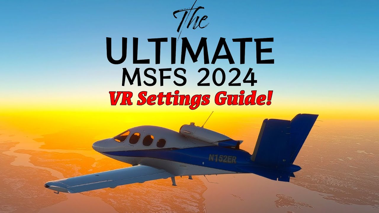 The BEST VR Settings for Smooth Flight in MSFS 2024! - YouTube