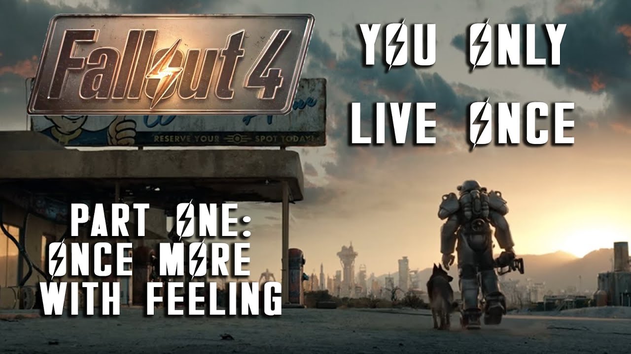 Fallout 4 - You Only Live Once - Part 1 - Once More With Feeling - YouTube