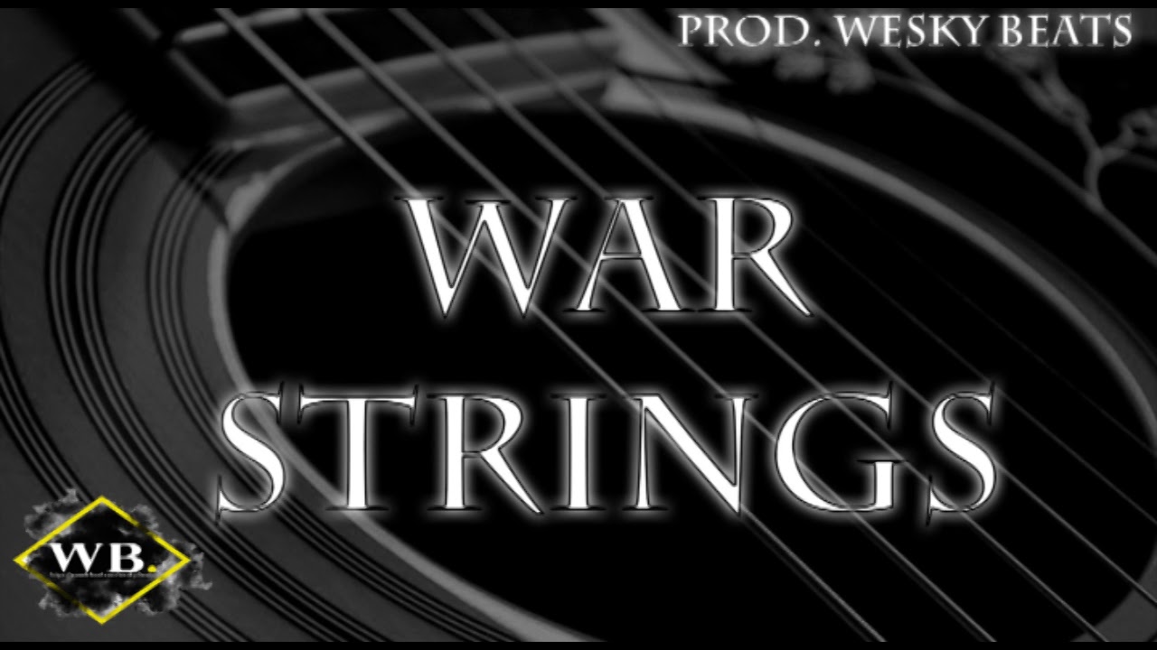 WAR STRINGS (Prod. Wesky Beats) - YouTube