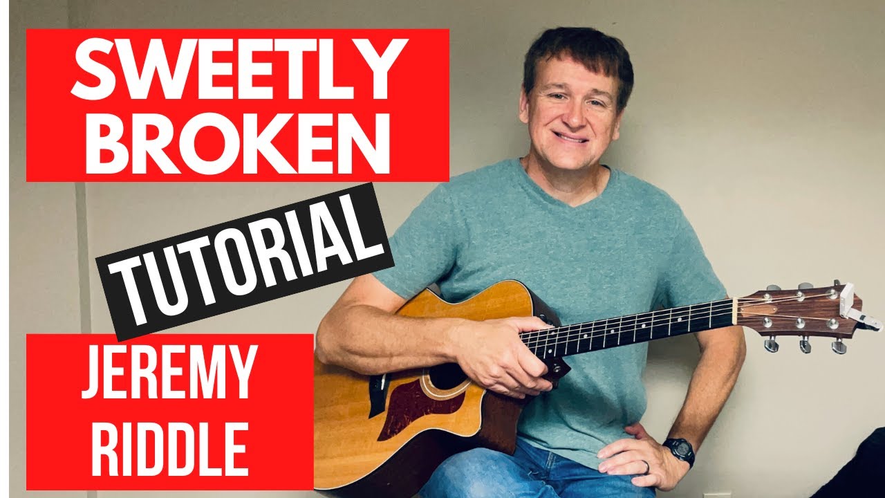 SWEETLY BROKEN // JEREMY RIDDLE // TUTORIAL // ACOUSTIC GUITAR LESSON ...