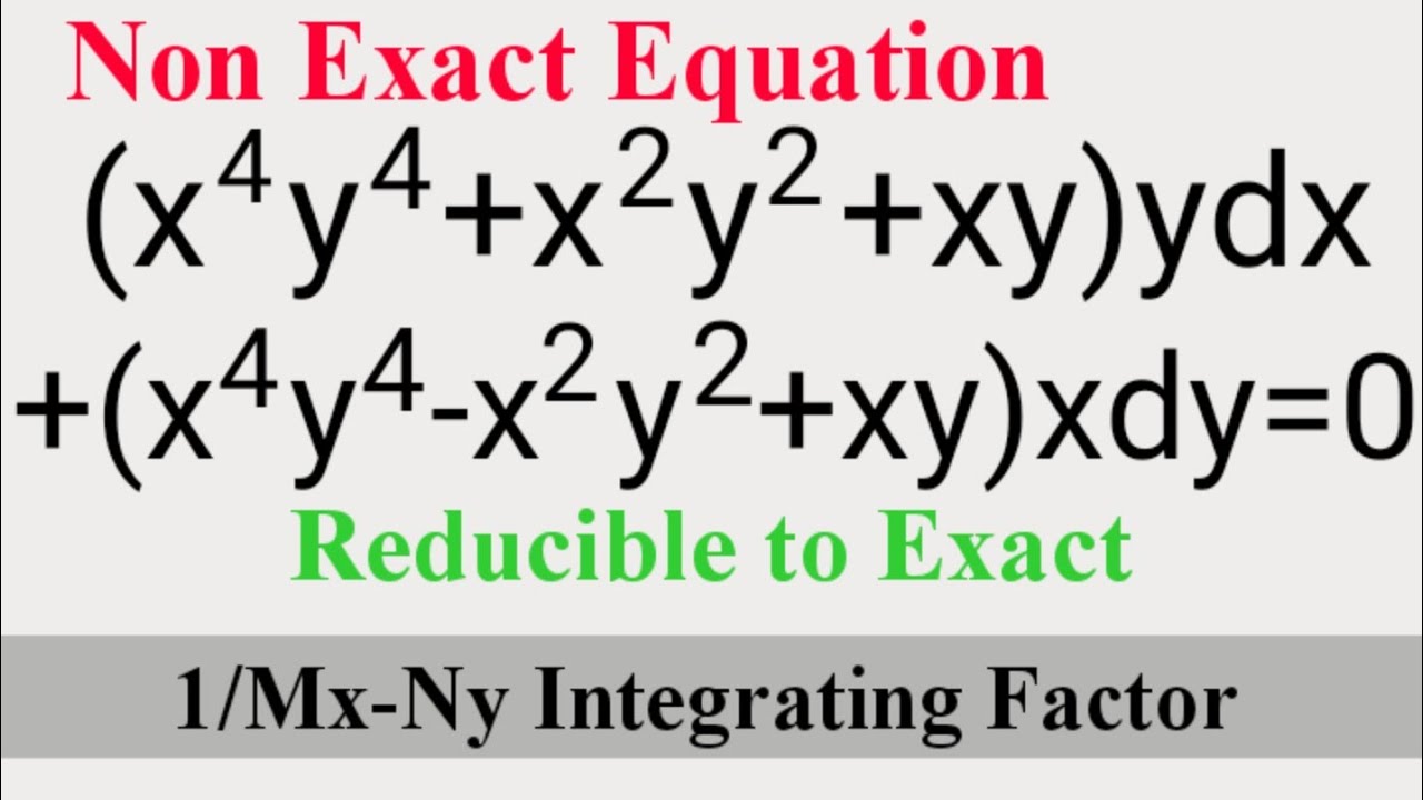  x 4y 4 x 2y 2 xy ydx x 4y 4 x 2y 2 xy xdy 0 NonExact L580