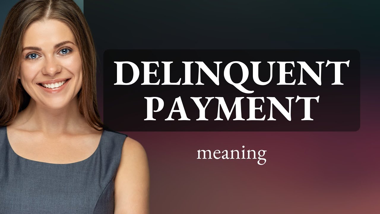 Understanding "Delinquent Payment": A Guide for English Learners - YouTube