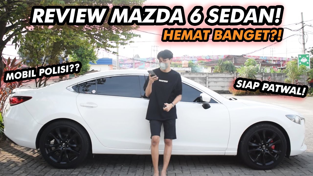 REVIEW MAZDA 6 SEDAN! SIAP PATWAL! - YouTube