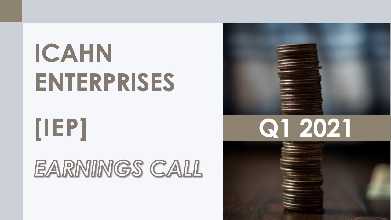 [IEP stock] Icahn Enterprises Q1 2021 Earnings Call (5/7/21) - YouTube