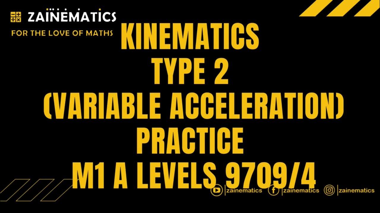 M1 KINEMATICS TYPE 2 VARIABLE ACCELERATION PRACTICE MATHS 9709 - YouTube