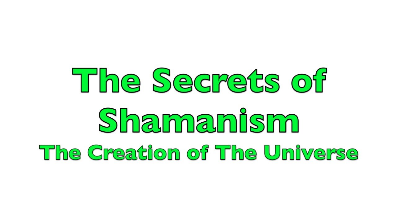 The Secrets of Shamanism - The Creation Myth - YouTube