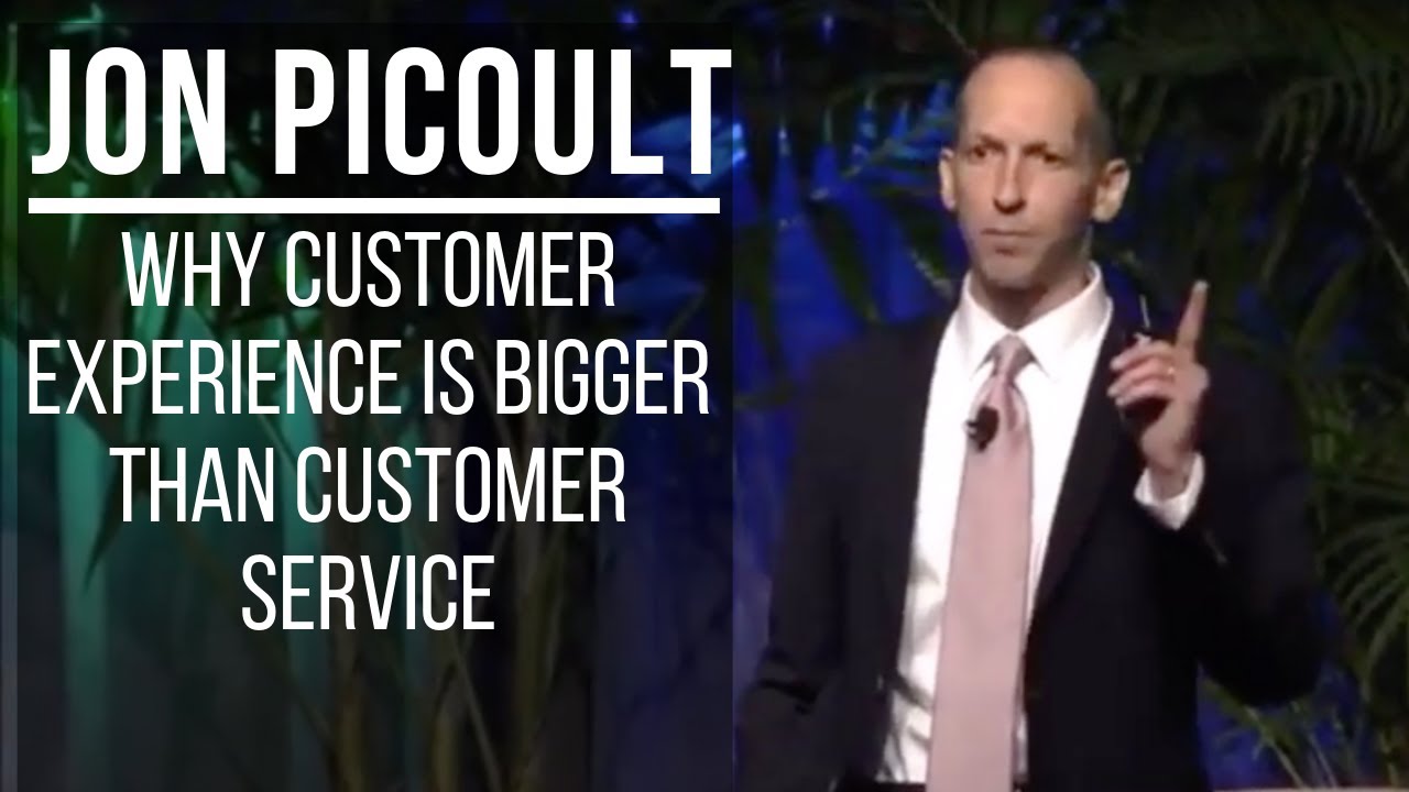 Jon Picoult | Why Customer Experience is Bigger than Customer Service ...