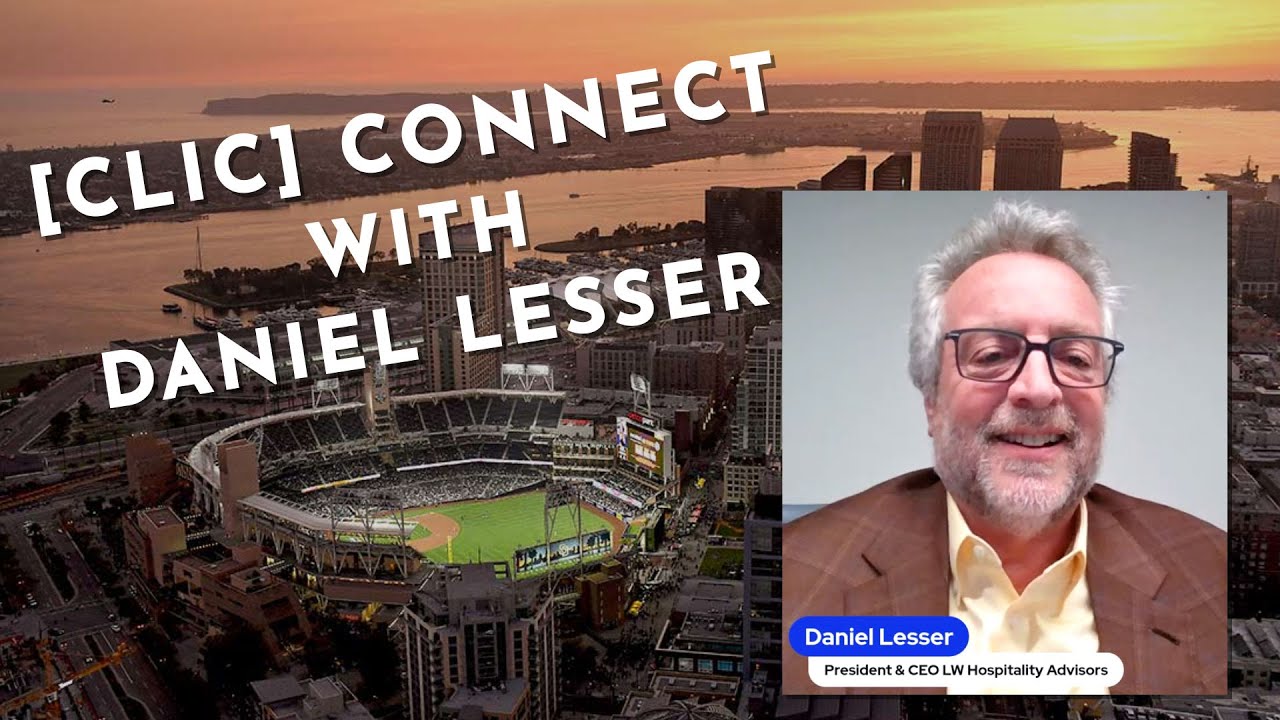 [CLIC] Connect with our Guest Daniel Lesser of LW Hospitality Advisors ...