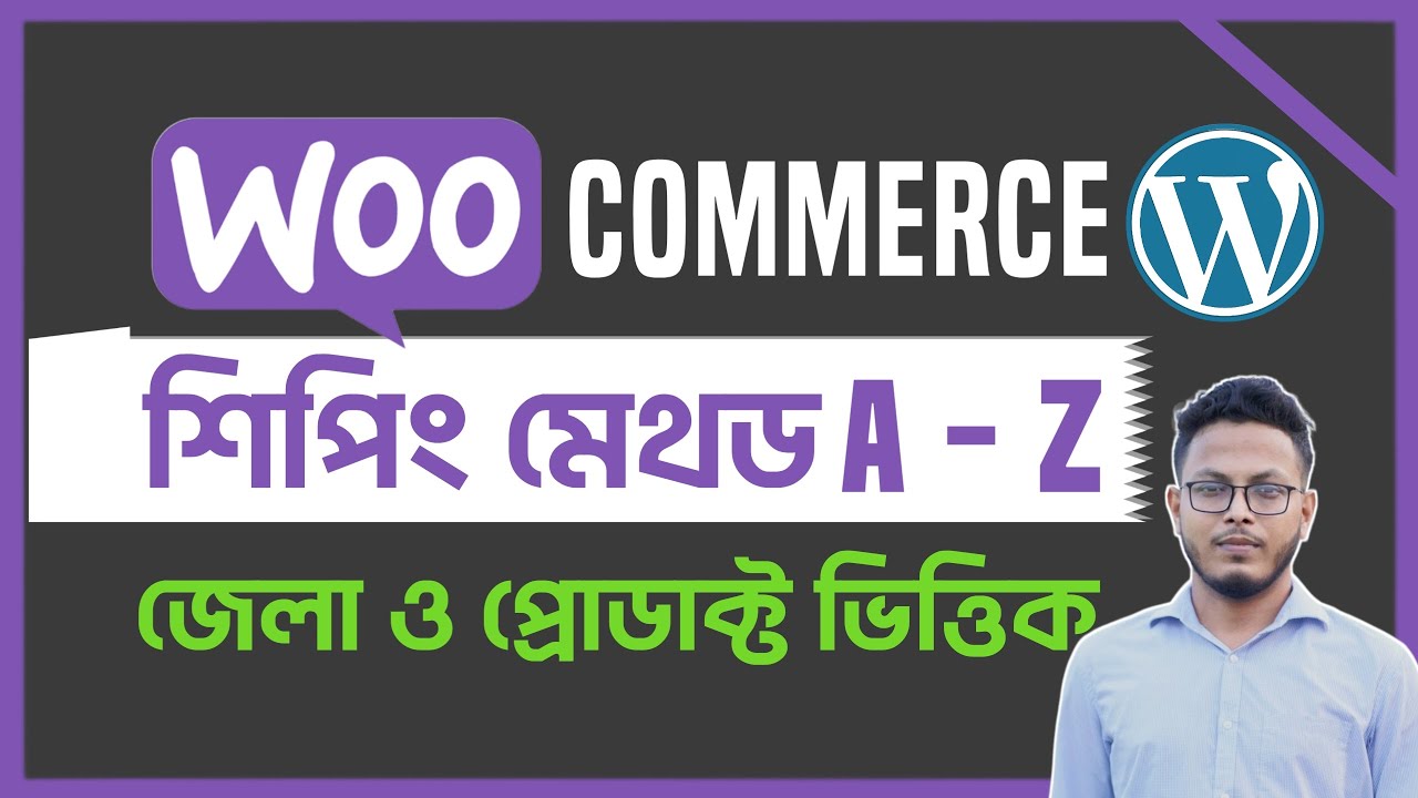 WooCommerce Shipping Setup A-Z | Product & Location-Based Methods | Bangla 2024 - YouTube