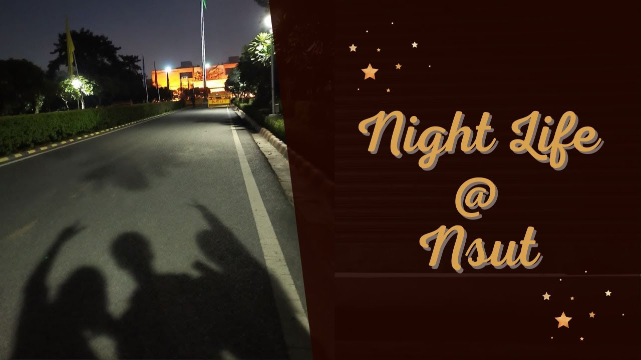 Night Life at Nsut | Ft. Saraswati Hostel girls and Ramanujan Hostel ...