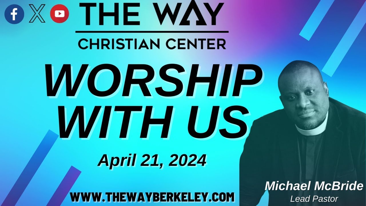 The Way Christian Center | Sunday Service | April 21, 2024 - YouTube