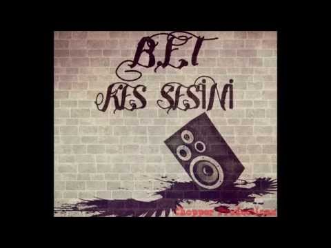 B.E.T - Kes Sesini