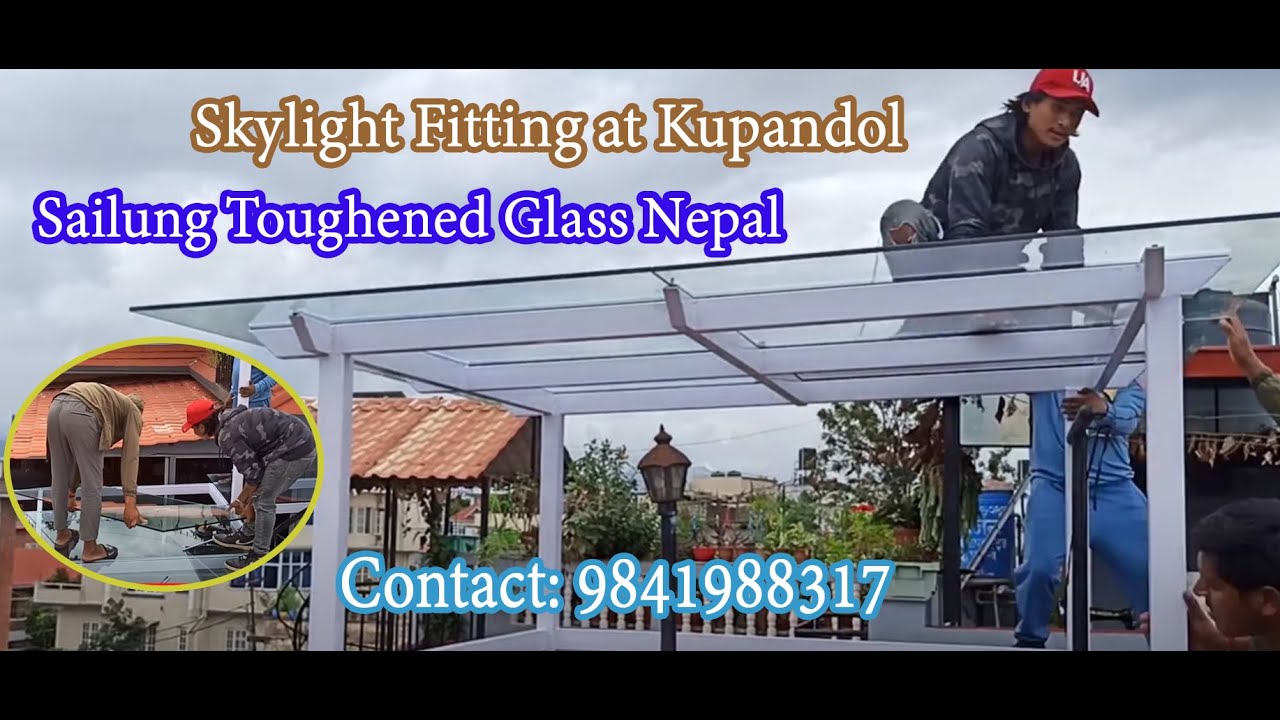 How To Fitting 12 MM, Skylight Kupandol । sailung glass Nepal team ...
