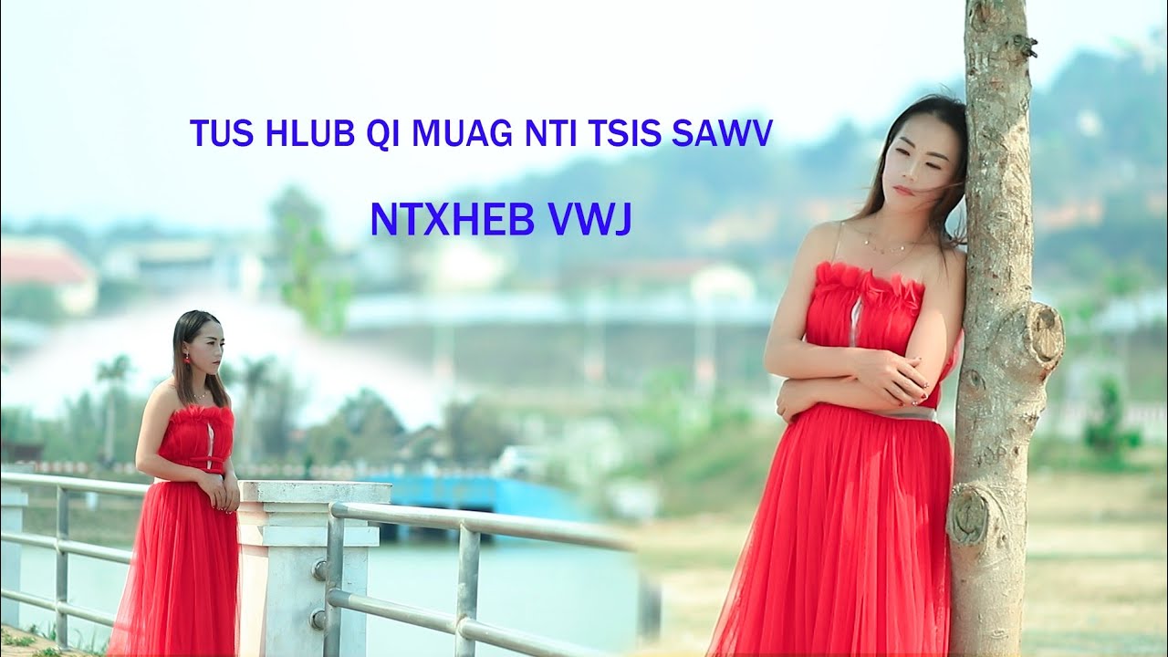 Tus Hlub Qi Muag Nti. Mv💞Ntxheb Vwj 💞Nkauj Tawm Tshiab 4/05/2023. - YouTube