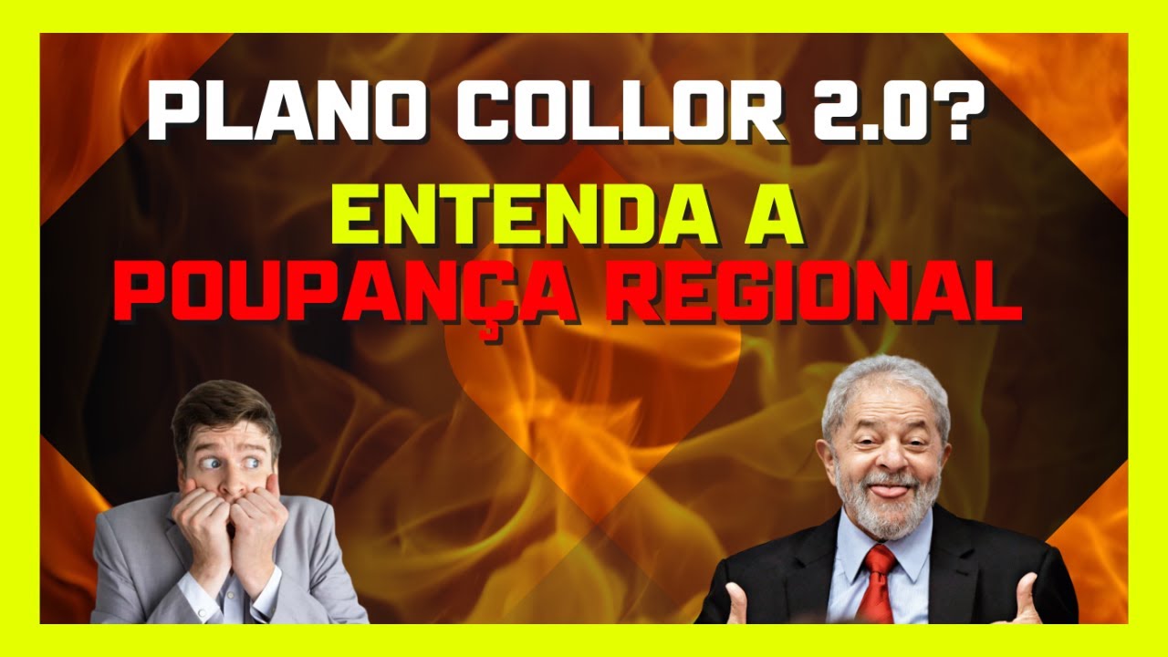 PLANO COLLOR 2.0? CONFISCO? ENTENDA O QUE É A POUPANÇA REGIONAL DO ...
