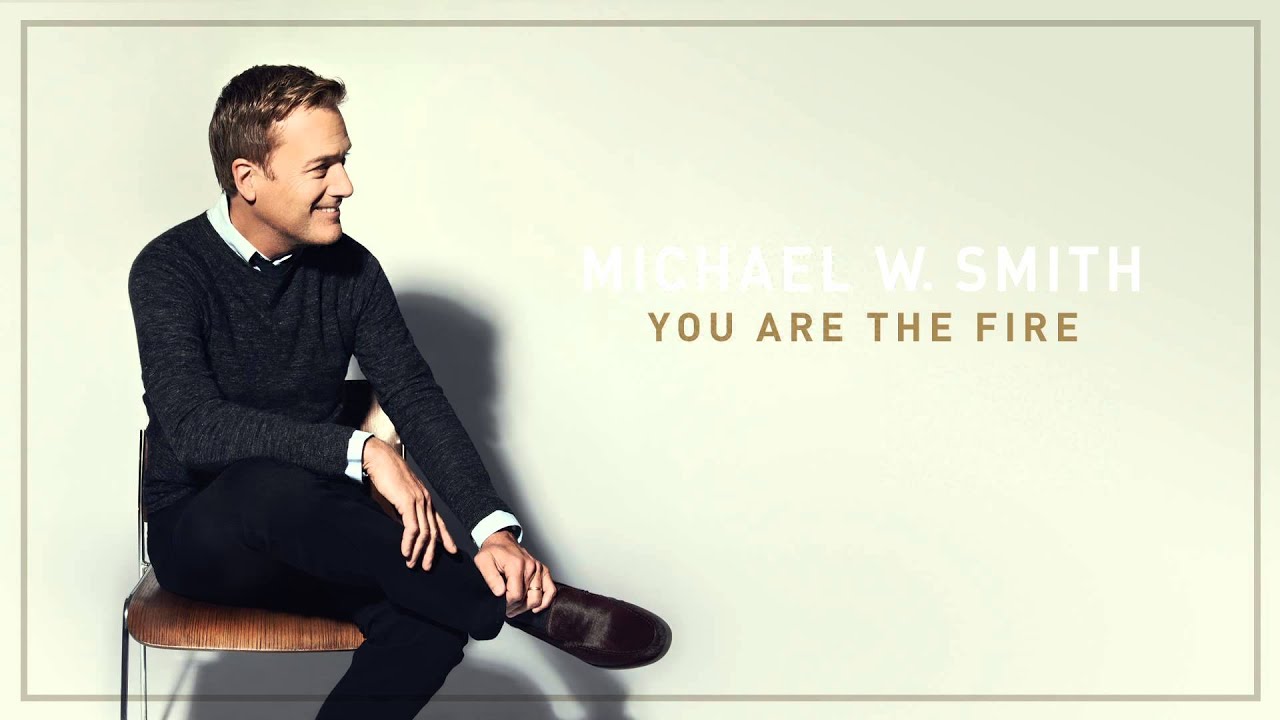 Michael W. Smith - You Are The Fire (Audio) - YouTube