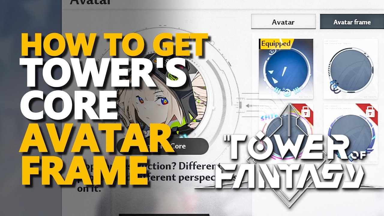 How to get Tower's Core Avatar Frame Tower of Fantasy - YouTube