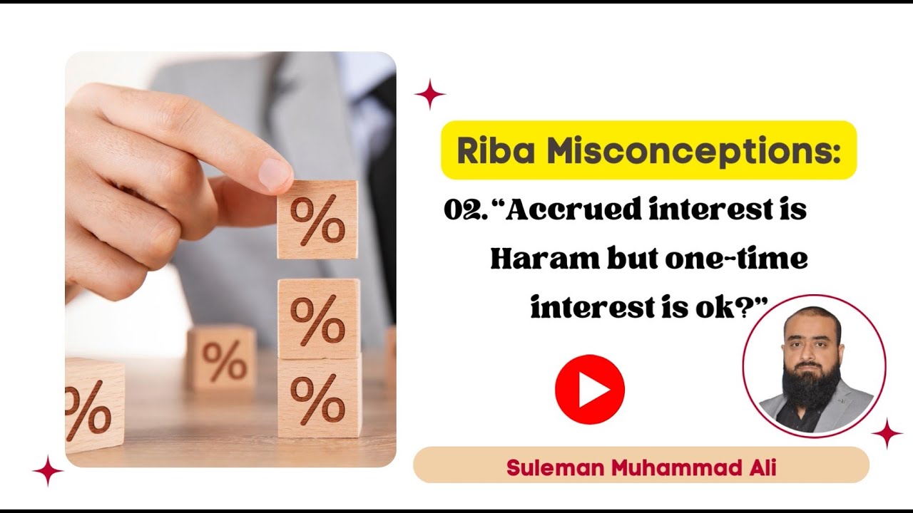 Riba Misconception 2 Accrued interest is Haram but one time interest is ...
