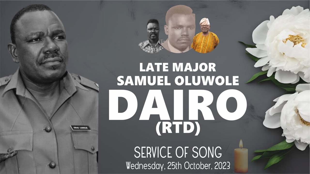 SERVICE OF SONGS FOR LATE MAJOR SAMUEL OLUWOLE DAIRO (RTD) - YouTube
