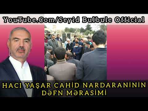 HACİ YAŞAR CAHİD NARDARANİNİN DƏFNİNDƏN GÖRÜNTÜLƏR (ALLAH SƏNƏ RƏHMƏT ETSİN HACİ)