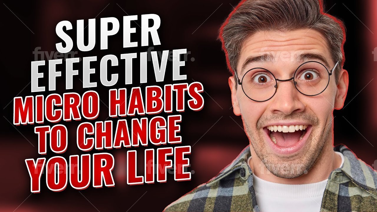 Top 12 Super Effective Micro Habits To Change Your Life - YouTube