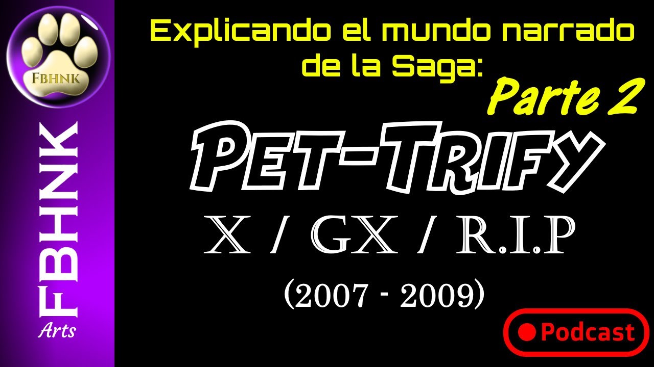 Podcast #5- Explicando la saga de Pet-Trify (2007) / (Parte 2) - YouTube