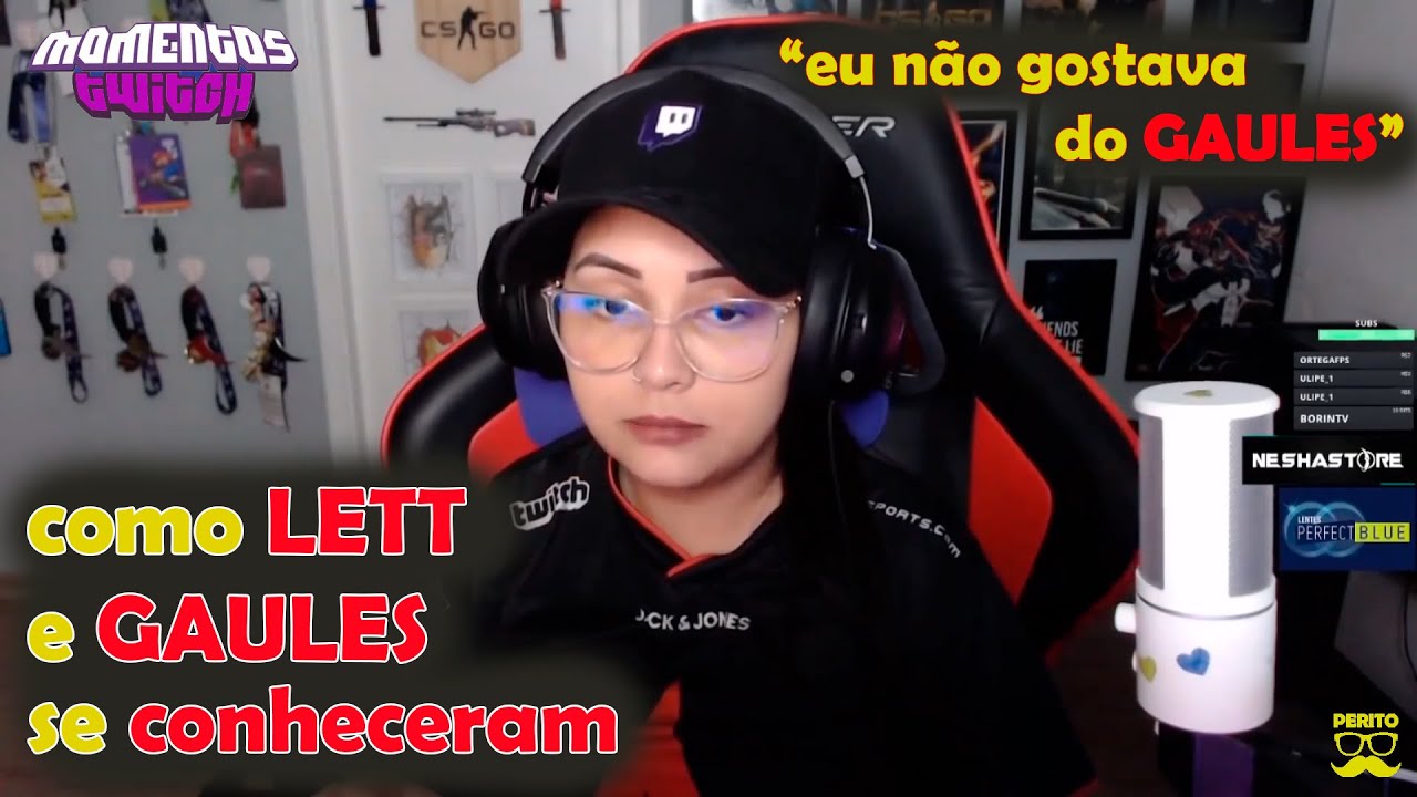 LETT não gosta do GAULES?? NAMORADA do GAULES conta como se CONHCERAM ...