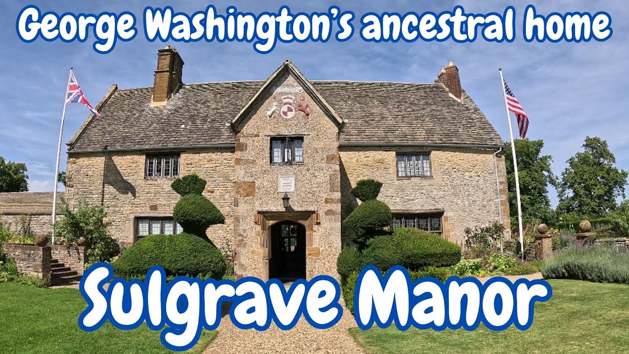 Sulgrave Manor - George Washington’s 16th Century Tudor Ancestral Home ...